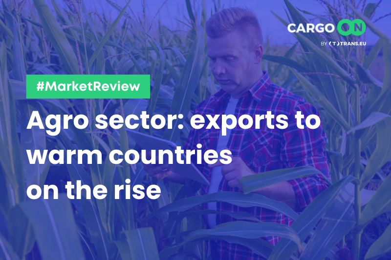 Agro sector: exports to warm countries on the rise - CargoON
